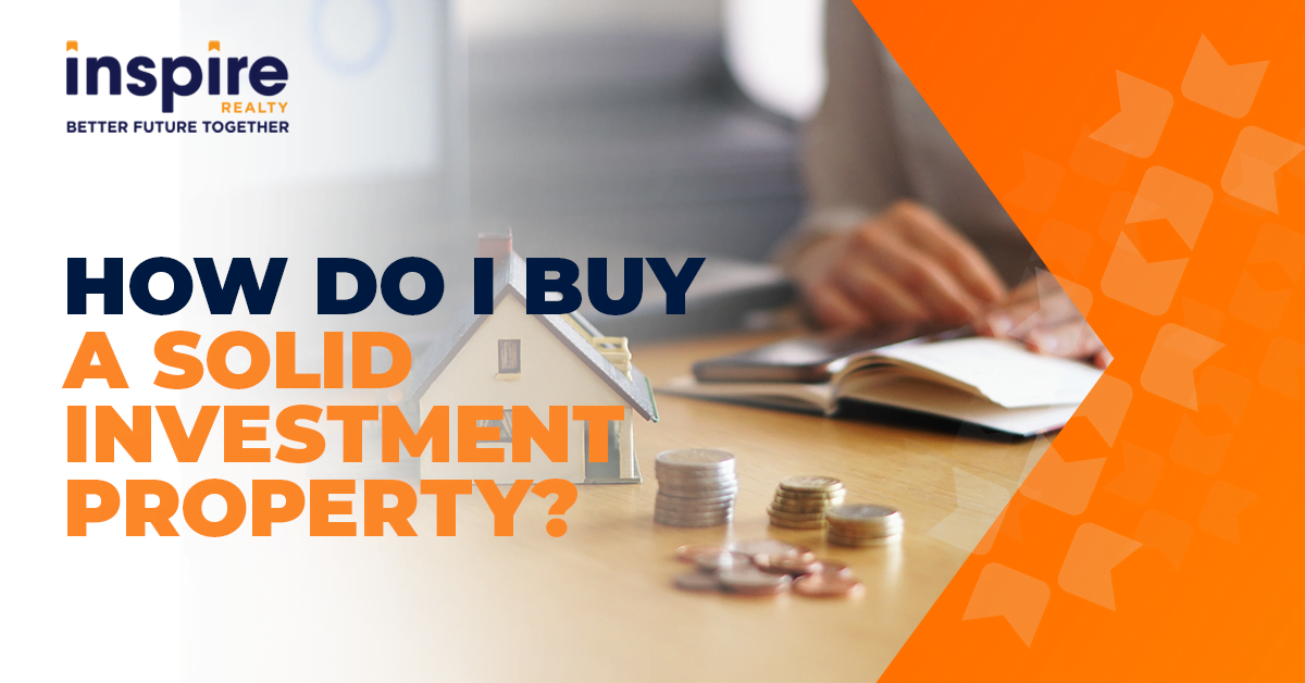 How do I buy a solid investment property? | Inspire Realty